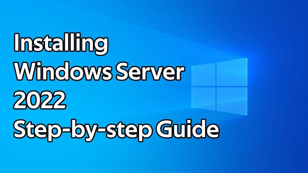 Step-by-Step Guide To Install Windows Server 2022